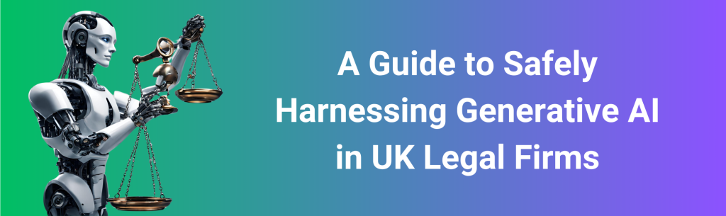 How to Safely Harness Generative AI in UK Legal Firms - Automation ...